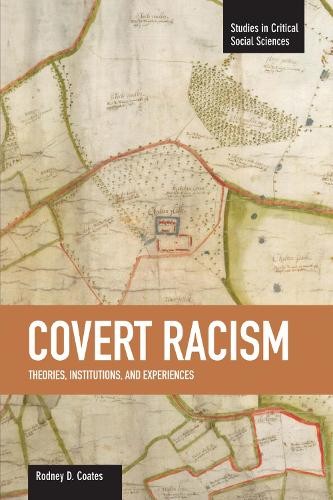 Rodney D Coates Covert Racism: Theories, Institutions, And Experienc ...