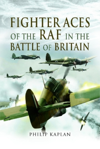 Philip Kaplan Fighter Aces of the RAF in the Battle of Britain (Poche ...