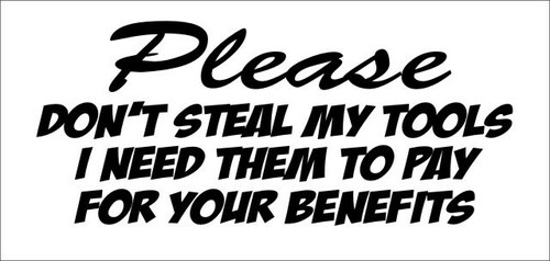 Please Don't Steal My Tools funny decal 200 x 95 mm CONFIRM your color ...
