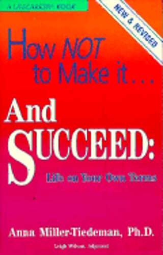 How Not to Make It-& Succeed : Life on Your Own Terms by Anna Miller ...