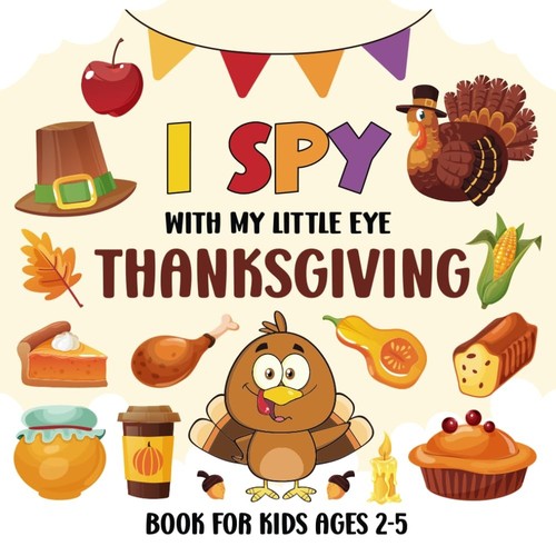 I Spy With My Little Eye Thanksgiving Book For Kids Ages 2-5: Fun I Spy ...