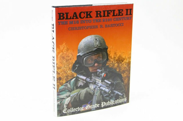 Black Rifle II 2 M16 Into The 21st Century Christopher Bartocci ...