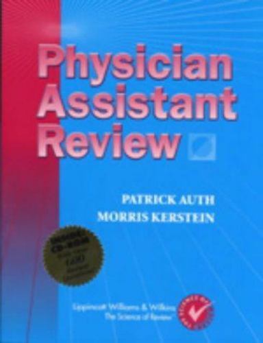 Physician Assistant Review by Patrick C. Auth and Morris D. Kerstein ...