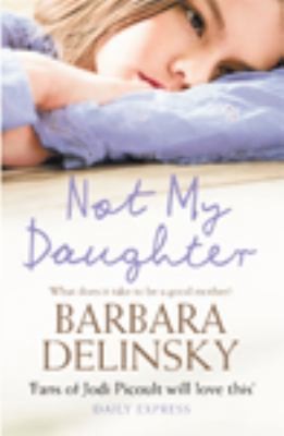 Not My Daughter by Barbara Delinsky | eBay