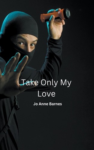 Take Only My Love by Jo Anne Barnes Paperback Book 9798215878354| eBay