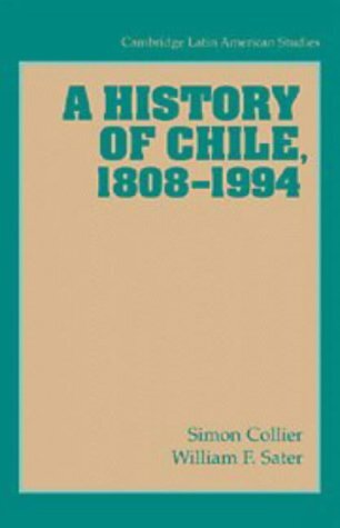 A HISTORY OF CHILE, 1808-1994 (CAMBRIDGE LATIN AMERICAN By Simon ...