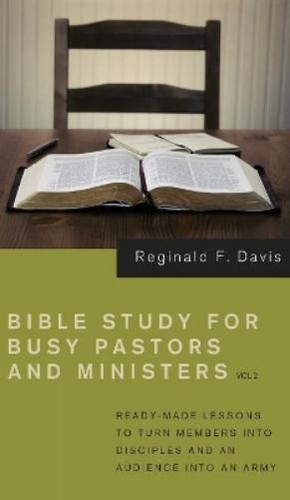 Reginald F Davis Bible Study for Busy Pastors and Ministers, Volume 2 ...