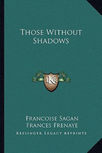 Those Without Shadows by Françoise Sagan (2010, Trade Paperback) for ...