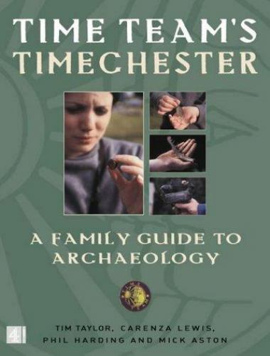 Time Team's Timechester : A Family Guide to Archaeology by Phil Harding ...