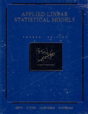 Applied Linear Statistical Models by Neter; Neter, John; Kutner ...