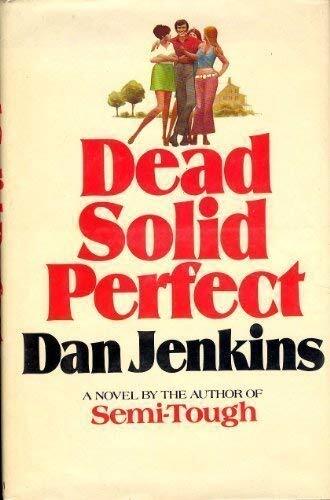 DEAD SOLID PERFECT By Dan Jenkins - Hardcover 9780689106200 | eBay