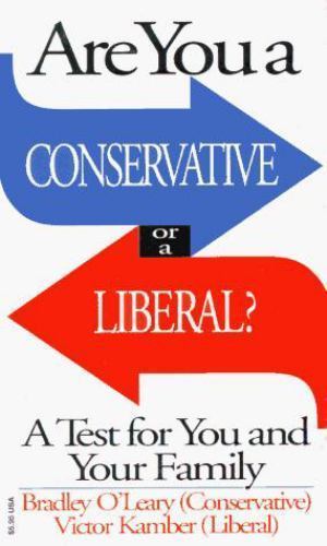 Are You Conservative or a Liberal? by Bradley S. O'Leary and Victor ...