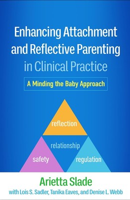 Enhancing Attachment and Reflective Parenting in Clinical Practice: A ...
