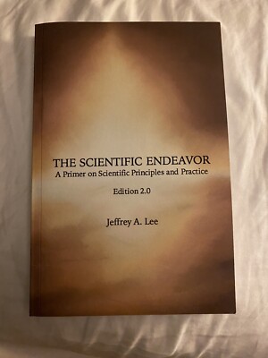 The Scientific Endeavor: Primer on Scientific Principles and Practice ...