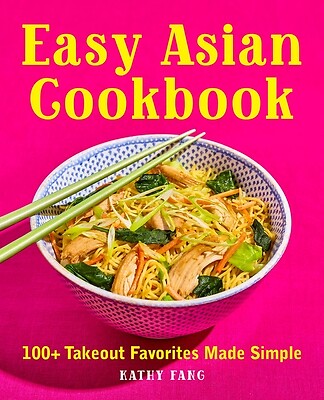 Easy Asian Cookbook: 100+ Takeout Favori Fang, Kathy Paperback ...