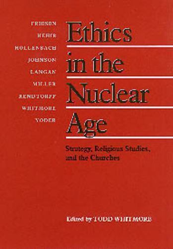 Ethics in the Nuclear Age : Strategy, Religious Studies, and the ...