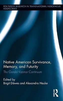 Native American Survivance, Memory, and Futurity: The Gerald Vizenor ...