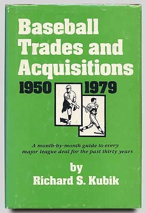BASEBALL TRADES AND ACQUISITIONS, 1959-1979 By Richard S. Kubik ...