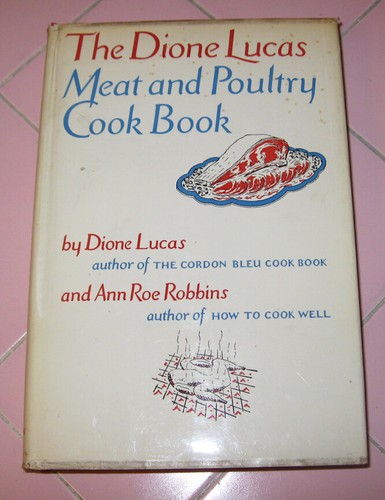 1955 Meat & Poultry Cook Book Dione Lucas Ann Robbins 1st Edition ...