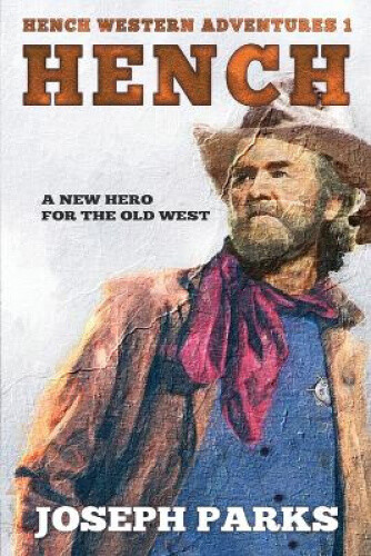 Hench (Hench Western Adventures) by Joseph Parks | eBay