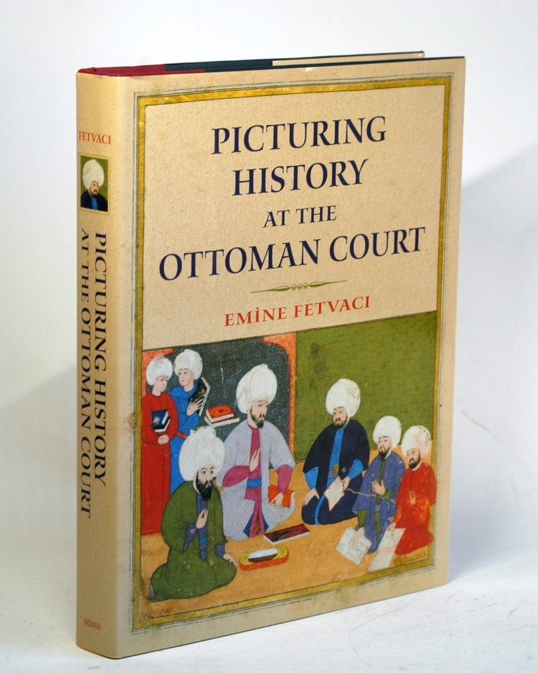 Emine Fetvaci / Picturing History at the Ottoman Court 2013 | eBay