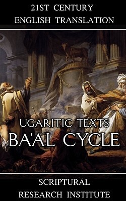 Ugaritic Texts: Ba'al Cycle by Institute, Scriptural Research ...