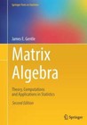 Matrix Algebra: Theory, Computations and Applications in Statistics ...