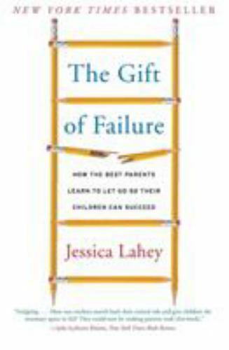 Gift of Failure, The by Jessica Lahey 9780062299253 | eBay