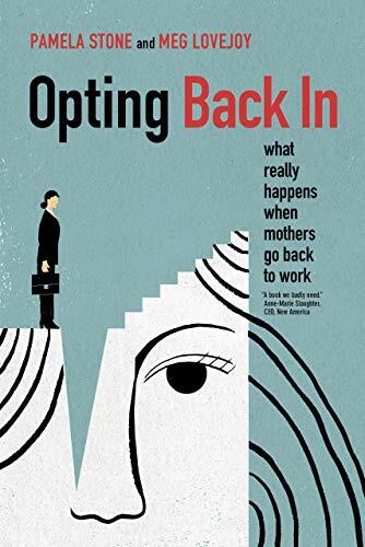 Opting Back In: What Really Happens When Mother, Pamela-Stone, Lovejoy+ ...