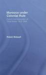 Morocco Under Colonial Rule: French Administration of Tribal Areas 1912 ...
