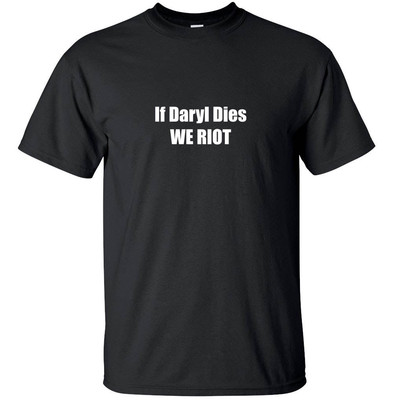 If Daryl Dies We Riot - Walking Dead T-Shirt Black or White Sizes S,M,L ...