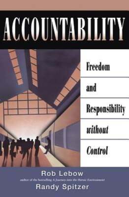 Accountability: Freedom and Responsibility Without Control by Rob LeBow ...