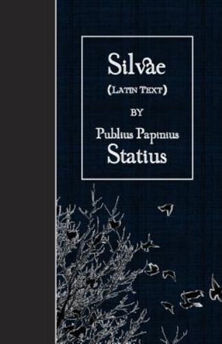 Silvae : Latin Text by Publius Statius (2016, Trade Paperback) for sale ...