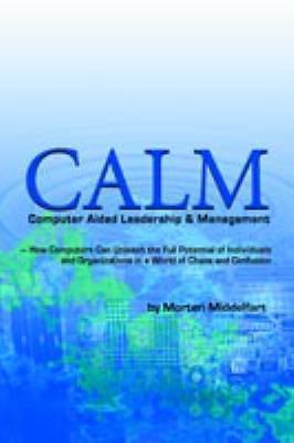 Calm : How Computers Can Unleash the Full Potential of Individuals and ...