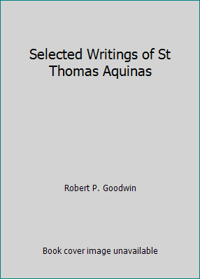 Selected Writings of St Thomas Aquinas by Robert P. Goodwin | eBay
