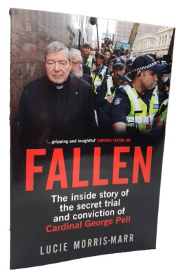 FALLEN: Conviction of Cardinal George Pell by Lucie Morris-Marr ...
