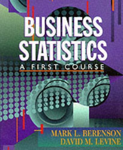 Business Statistics : A First Course by David M. Levine and Mark L ...