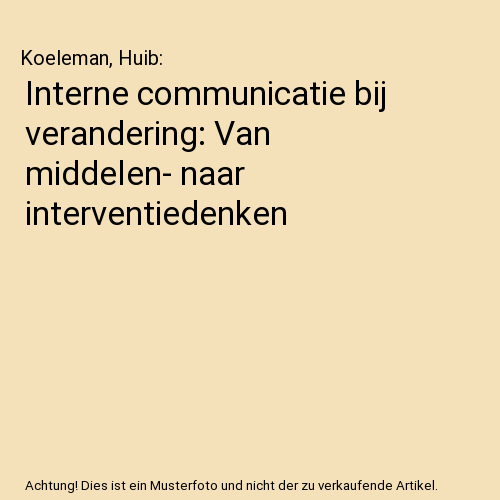 Interne communicatie bij verandering: Van middelen- naar ...