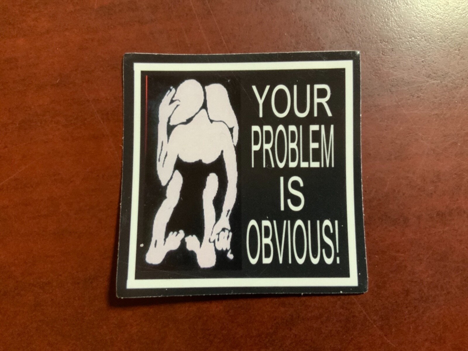 Motorcycle Sticker for Helmets or toolbox #2,070 Your problem is ...