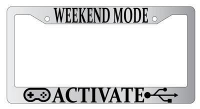 Weekend Mode Activate Chrome METAL License Plate Frame MMO | eBay