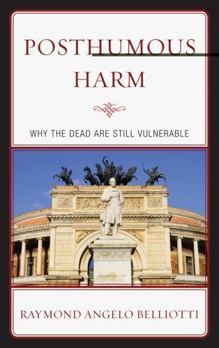Posthumous Harm: Why the Dead are Still Vulnerable 9780739171059| eBay