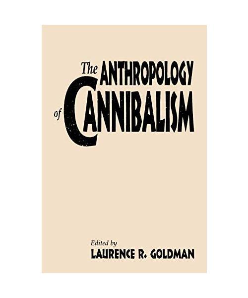 The Anthropology of Cannibalism 9780897895972 | eBay
