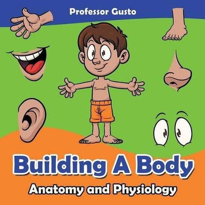 Building a Body Anatomy and Physiology by Professor Gusto (English ...