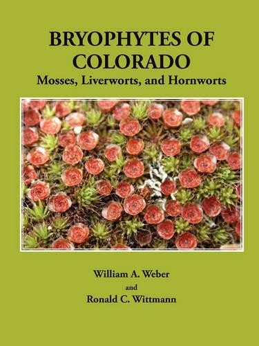 William A. Weber Ronald C. Wittman Bryophytes of Colorad (Paperback ...
