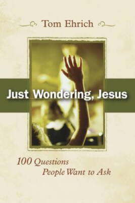 Just Wondering, Jesus: 100 Questions People Want to Ask - Paperback ...