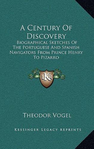 A Century of Discovery : Biographical Sketches of the Portuguese and ...