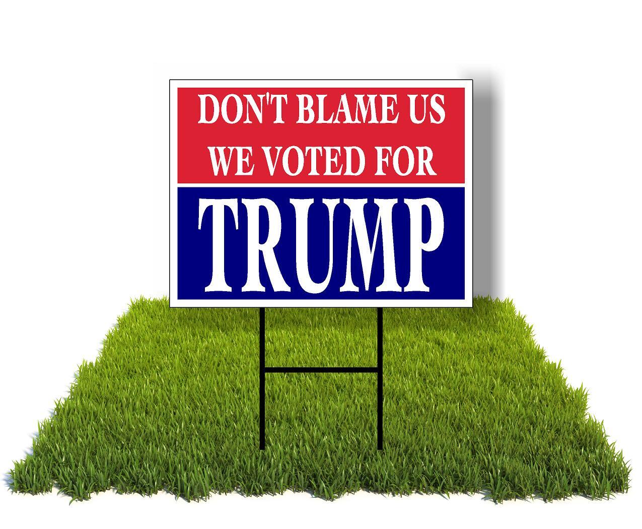 Eco DON'T BLAME US VOTED TRUMP RED BLUE 12x16 in Yard Road Sign w/Stand ...