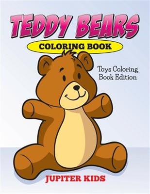 Teddy Bears Coloring Book: Toys Coloring Book Edition, Like New Used ...