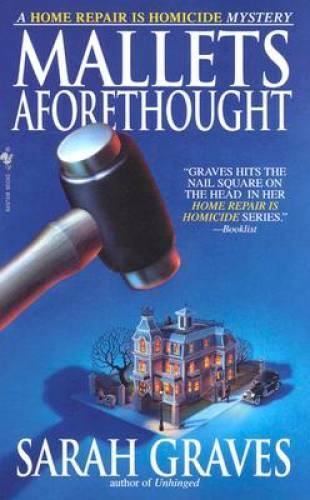 Mallets Aforethought: A Home Repair is Homicide Mystery By Graves ...