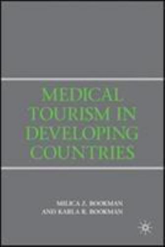 Medical Tourism in Developing Countries by Milica Z. Bookman and Karla ...